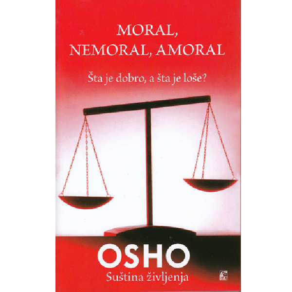 Moral nemoral amoral – Osho