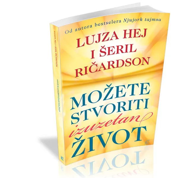 Možete stvoriti izuzetan život
Šeril Ričardson, Lujza L. Hej