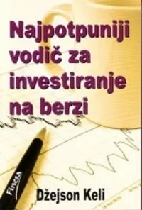 Najpotpuniji vodič za investiranje na berzi – Džejson Keli