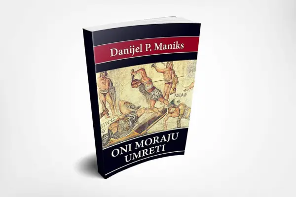 Oni moraju umreti – Danijel P Maniks