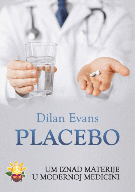 Placebo – um iznad materije u modernoj medicini Dilan Evans