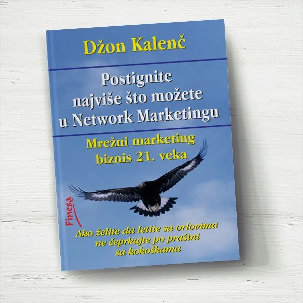 Postignite najviše što možete u Network Marketingu – Džon Kalenč