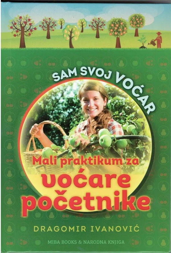 Sam svoj voćar – voćarski praktikum za početnike
Dragomir Ivanović