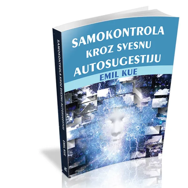 Samokontrola kroz svesnu autosugestiju
Emil Kue