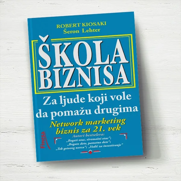 Škola biznisa
Robert Kiosaki