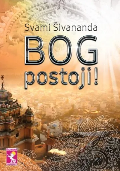 Svami Šivananda: BOG POSTOJI!