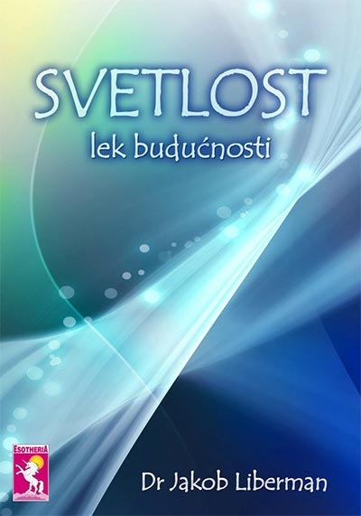 Svetlost – lek budućnosti Jakob Liberman