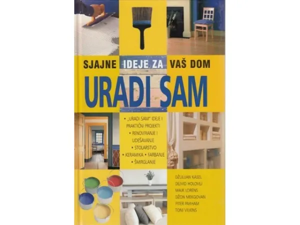 Uradi sam sjajne ideje za vaš dom Dzulijan Kasel, Dejvid Holovej