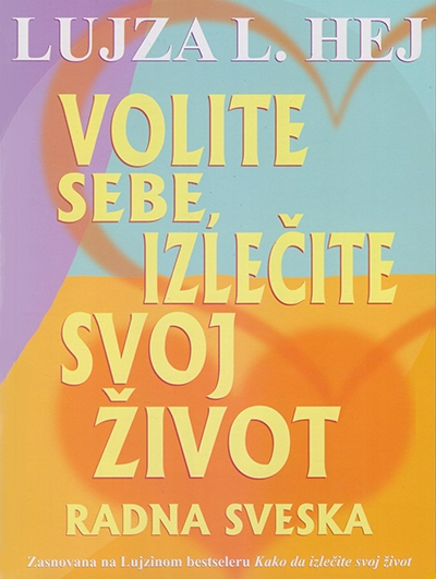 Volite sebe izlečite svoj život – Lujza Hej