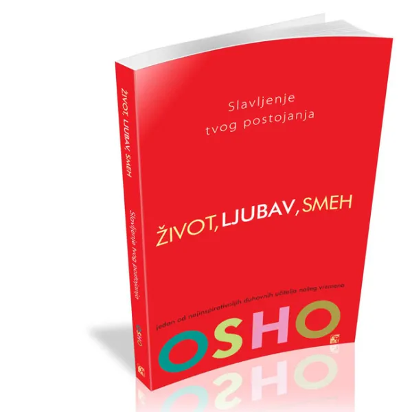 Život ljubav i smeh slavljenje tvog postojanja – Osho