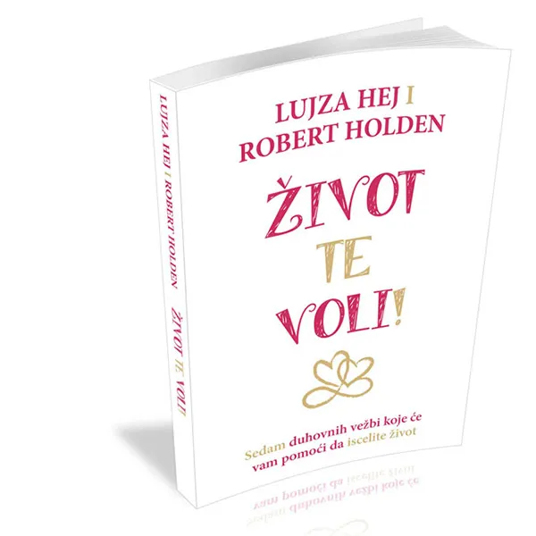 Život te voli – Robert Holden i Lujza L. Hej