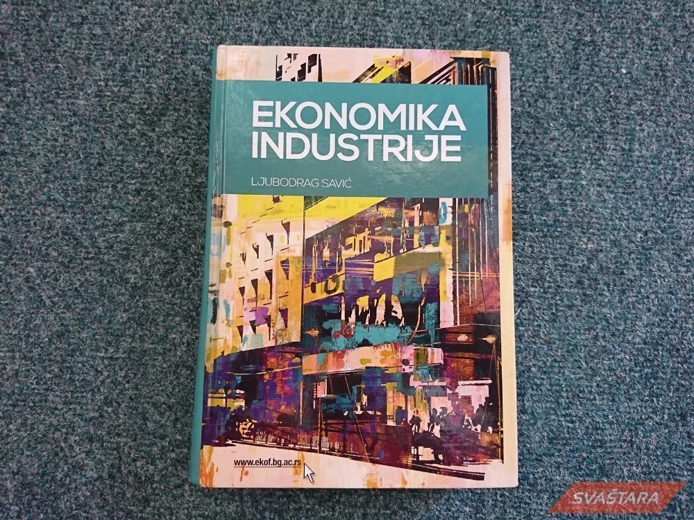 Ekonomika industrije - Ljubodrag Savić