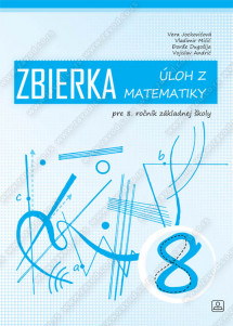 ZBIERKA ÚLOH Z MATEMATIKY pre 8. ročník základnej školy