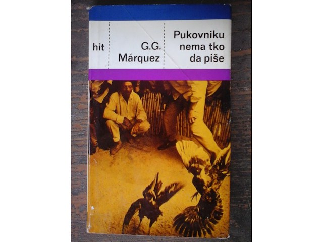 G.G. Marquez: PUKOVNIKU NEMA TKO DA PIŠE