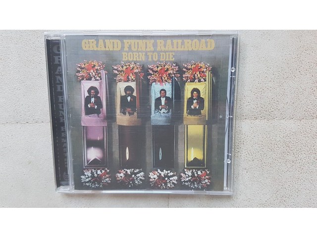Grand Funk Railroad Born To Die (1976)