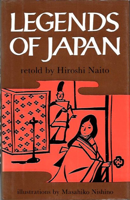 Legends of Japan - retold by Hiroshi Naito, illustr. by Masahiko Nishino (1972)