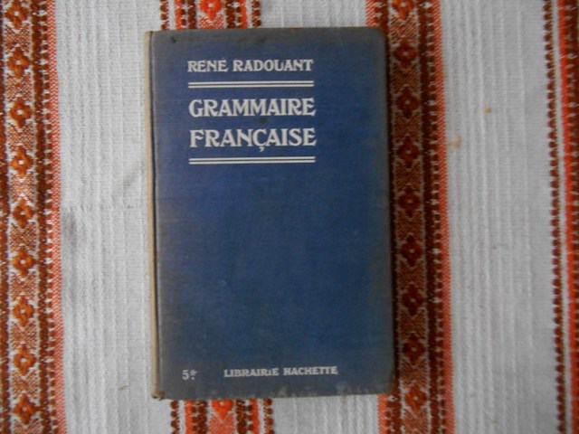 Rene Radouant - Grammaire Francaise