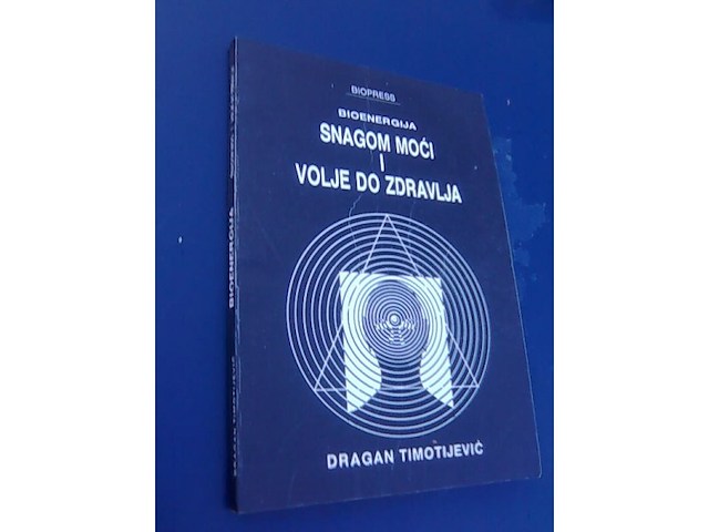 Snagom moći i volje do zdravlja - Dragan Timotijević