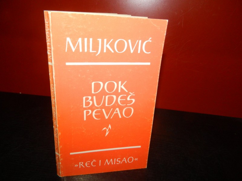 Dok budeš pevao, Branko Miljković