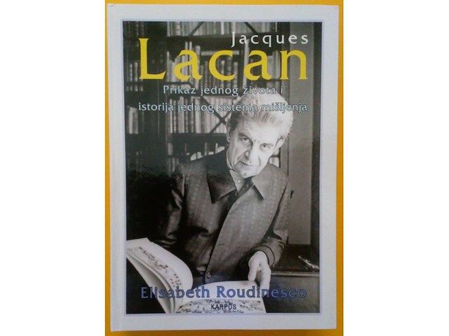 Jacques Lacan: prikaz jednog života - E. Roudinesco