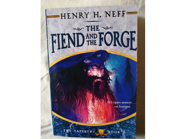 Henry H. Neff - THE FIEND AND THE FORGE (Book Three)