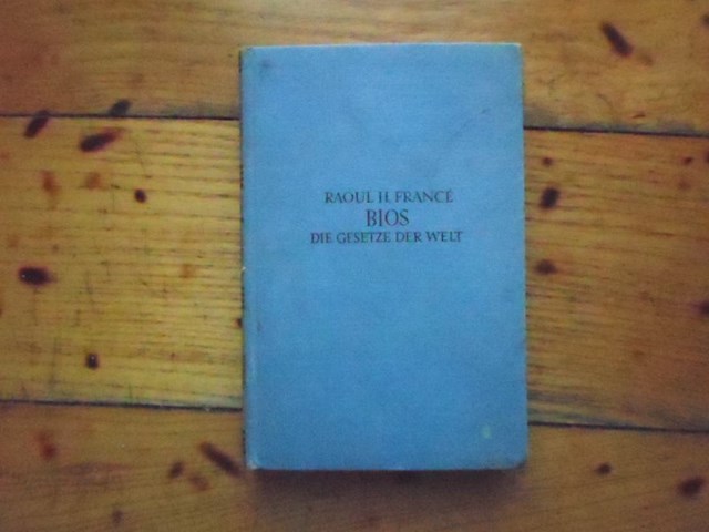 RAOUL FRANCE - BIOS DIE GESETZE DER WELT