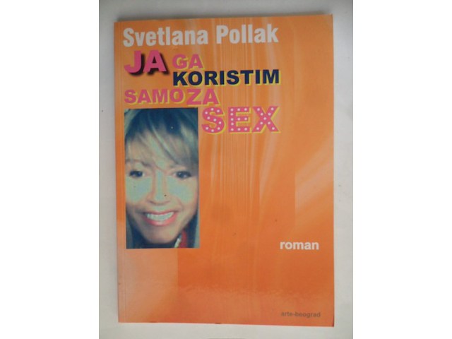 Ja ga koristim samo za SEX Svetlana Pollak