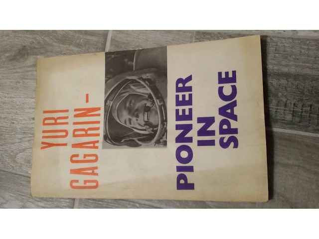 YURI GAGARIN PIONEER IN SPACE