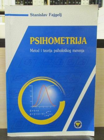 PSIHOMETRIJA (Metod i teorija psihološkog merenja) – STANISLAV FAJGELJ