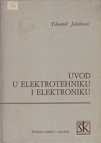 UVOD U ELEKTROTEHNIKU I ELEKTRONIKU – TIHOMIL JELAKOVIĆ