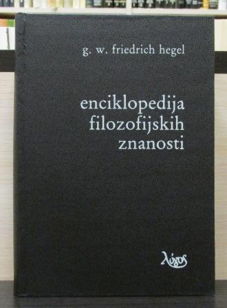 ENCIKLOPEDIJA FILOZOFIJSKIH ZNANOSTI – GEORG VILHELM FRIDRIH HEGEL