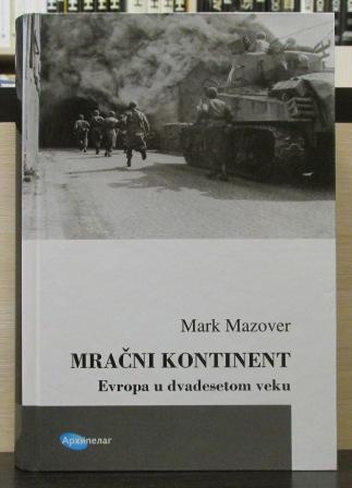 MRAČNI KONTINENT (Evropa u dvadesetom veku) – MARK MAZOVER