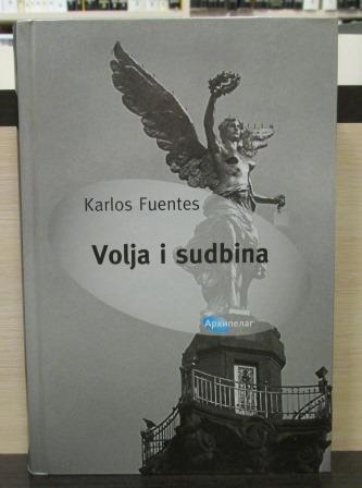 VOLJA I SUDBINA – KARLOS FUENTES