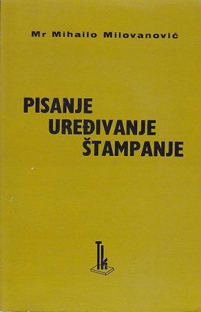 PISANJE, UREĐIVANJE I ŠTAMPANJE – MIHAILO M. MILOVANOVIĆ