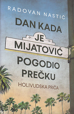 DAN KADA JE MIJATOVIĆ POGODIO PREČKU – RADOVAN NASTIĆ