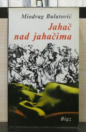 JAHAČ NAD JAHAČIMA – MIODRAG BULATOVIĆ