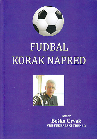 FUDBAL KORAK NAPRED – BOŠKO CRVAK, viši fudbalski trener