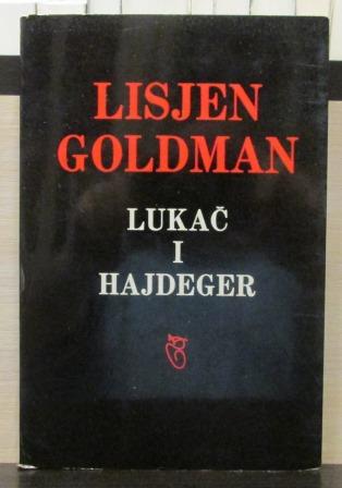 LUKAČ I HAJDEGER posmrtni fragmenti – LISJEN GOLDMAN