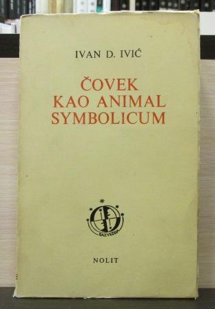 ČOVEK KAO ANIMAL SYMBOLICUM – IVAN IVIĆ