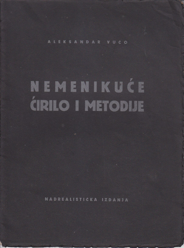 NEMENIKUĆE ĆIRILO I METODIJE – ALEKSANDAR VUČO prvo nadrealističko izdanje 1932 god.