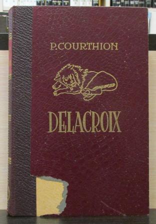 DELACROIX (Život Eugena Delacroixa) – PIERRE COURTHION