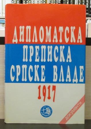 DIPLOMATSKA PREPISKA SRPSKE VLADE 1917. – MIODRAG ZEČEVIĆ, MILADIN MILOŠEVIĆ