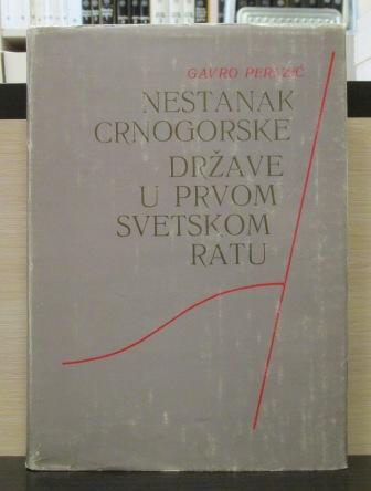 NESTANAK CRNOGORSKE DRŽAVE U PRVOM SVETSKOM RATU – GAVRO Đ. PERAZIĆ