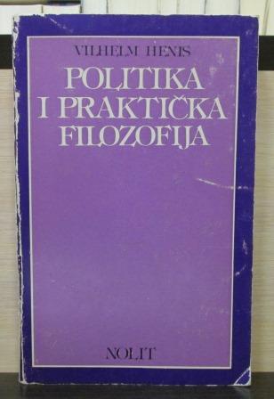 POLITIKA I PRAKTIČKA FILOZOFIJA – VILHELM HENIS