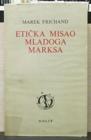 ETIČKA MISAO MLADOG MARKSA – MAREK FRICHAND