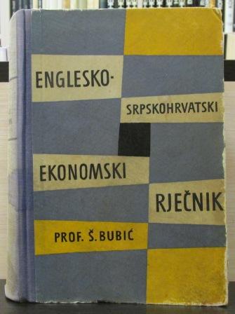 ENGLESKO-SRPSKOHRVATSKI EKONOMSKI REČNIK – ŠEFKIJA BUBIĆ