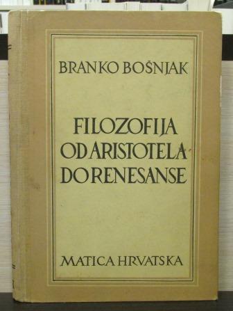 FILOZOFIJA OD ARISTOTELA DO RENESANSE – BRANKO BOŠNJAK