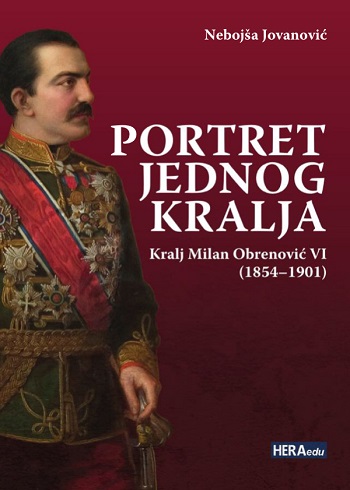 Portret jednog kralja – Milan Obrenović IV (1854–1901)