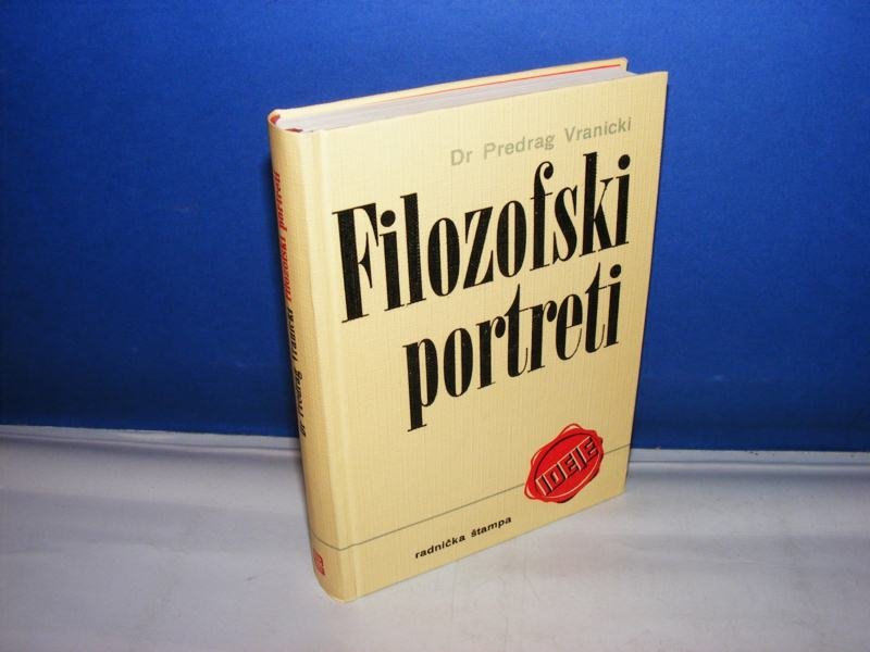 FILOZOFSKI PORTRETI Dr Predrag Vranicki