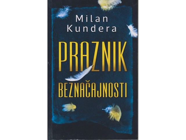 Kundera / PRAZNIK BEZNAČAJNOSTI - odlično za poklon !!!